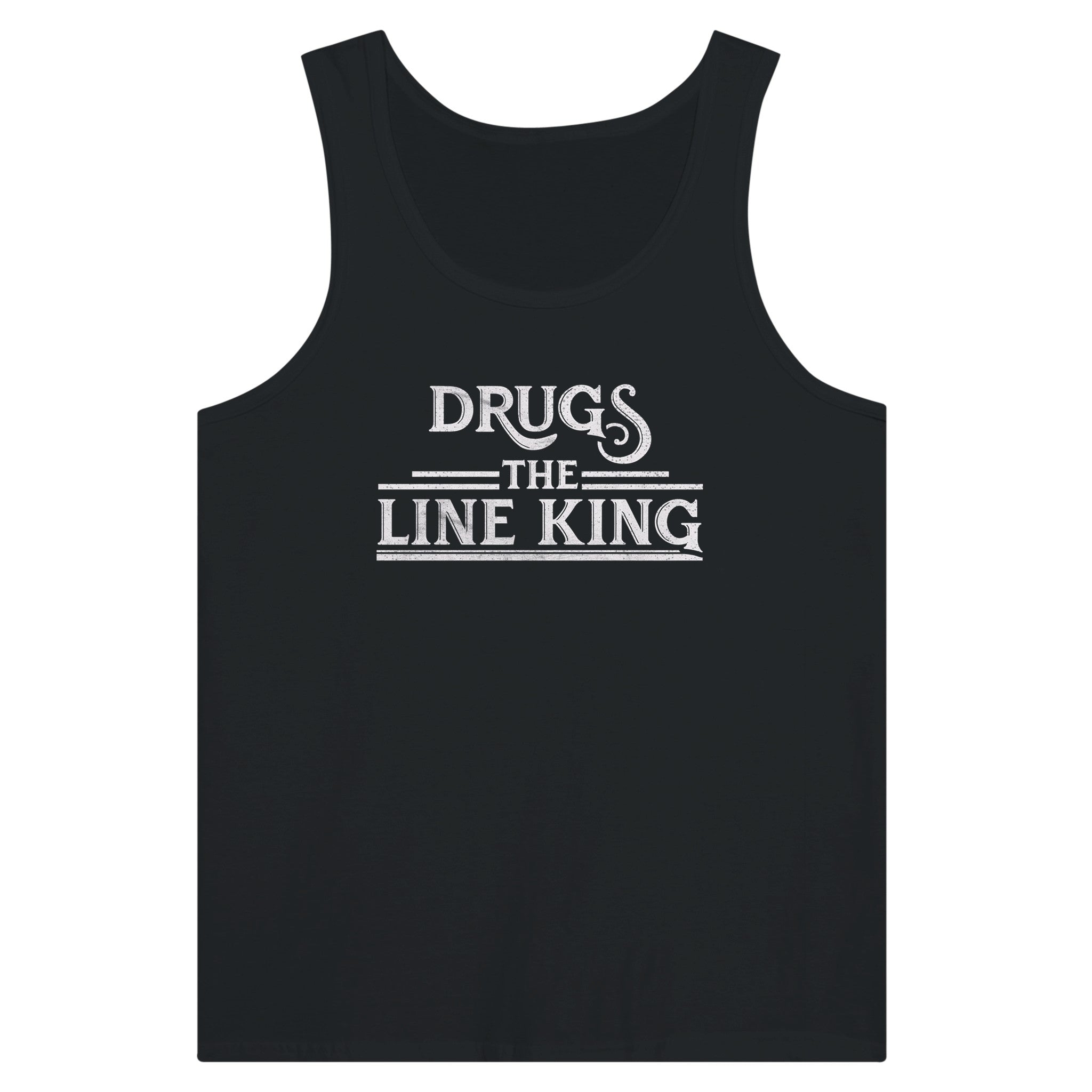 Sarcastic Saying Of Drug The Line King In Amazing Text Premium Unisex ...