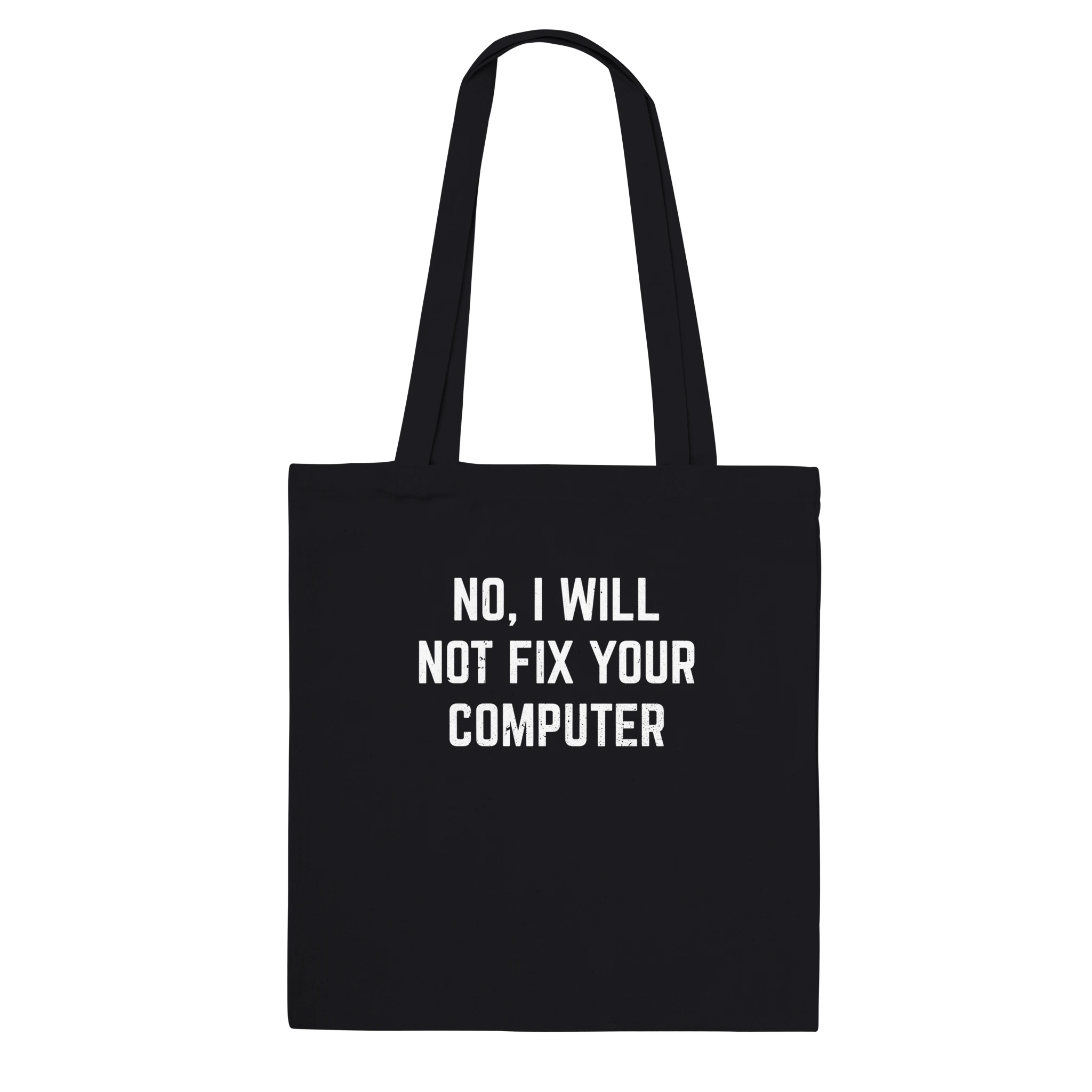 No I Will Not Fix Your Computer Funny Nerd/Geek Saying Classic Tote Ba ...